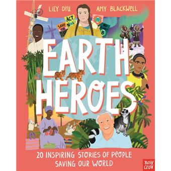 Earth heroes: twenty inspiring stor - Lily Dyu, BLACKWELL, AMY - Compra ...