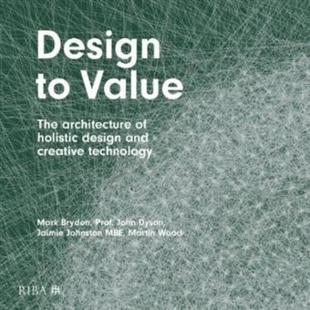 Design to Value - The Architecture of Holistic Design and Creative ...