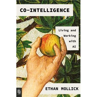 Co-Intelligence Living and Working with AI - Brochado - Ethan Mollick ...