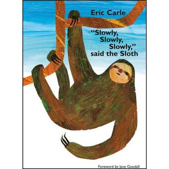"Slowly, Slowly, Slowly," Said The Sloth - Cartonado - Eric Carle ...