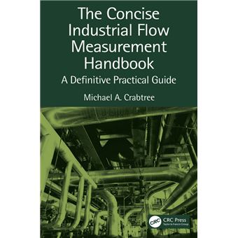 The Concise Industrial Flow Measurement Handbook A Definitive Practical ...
