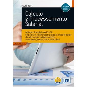 Cálculo e Processamento Salarial 3ª Edição Atualizada e Aumentada ...