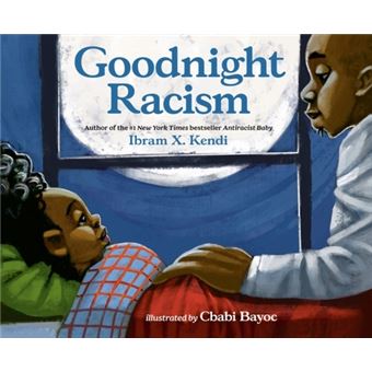 Goodnight racism - BAYOC, CBABI, KENDI, IBRAM X. - Compra Livros ou ...