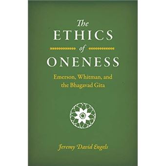 The Ethics of Oneness - Emerson, Whitman, and the Bhagavad Gita ...