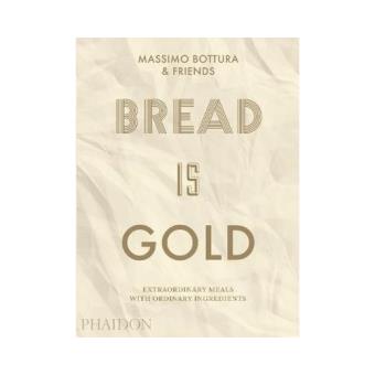 Bread is gold - Massimo Bottura - Compra Livros na Fnac.pt