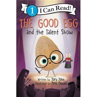 The Good Egg and the Talent Show - Brochado - Jory John, Pete Oswald ...