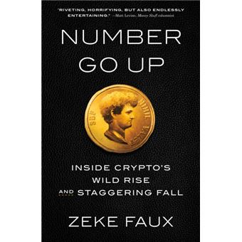 Number Go Up - Inside Crypto's Wild Rise and Staggering Fall - Brochado ...