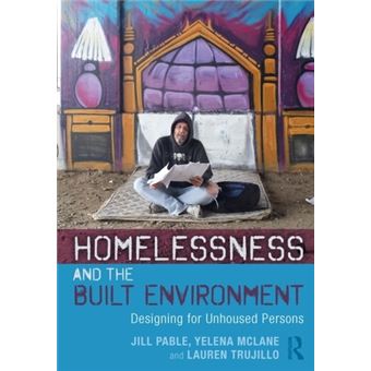 Homelessness and the built environm - PABLE, JILL (FLORIDA STATE ...