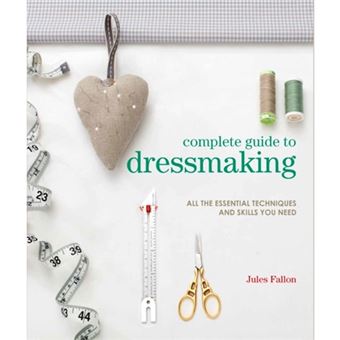 Complete guide to dressmaking - FALLON, JULES - Compra Livros na Fnac.pt
