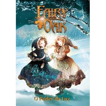 Fairy Oak - O Poder da Luz - Elisabetta Gnone, Elisabetta Gnone ...