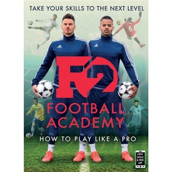 F2: Football Academy : Take Your Game to the Next Level (Skills Book 2 ...