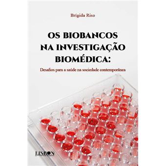 Os Biobancos na Investigação Biomédica: Desafios para a Saúde na ...