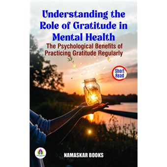 Understanding the Role of Gratitude in Mental Health: The Psychological ...