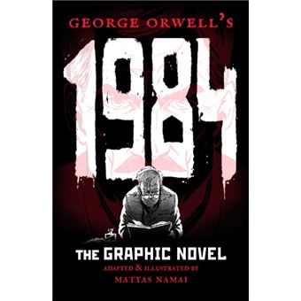 George Orwell's 1984 : The Graphic Novel - Brochado - Matyáš Namai ...