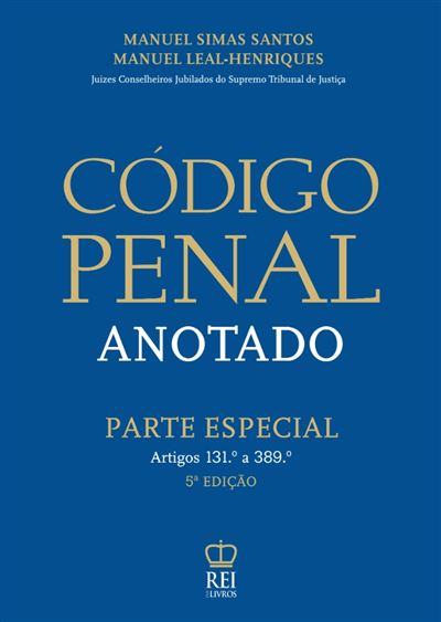 Código Penal Anotado Parte Especial - Artigos 131.º a 389.º 5.ª Edição ...