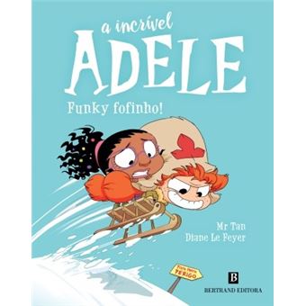 A Incrível Adele -Livro 15: Funky Fofinho - Brochado - Mr Tan, Diane Le ...