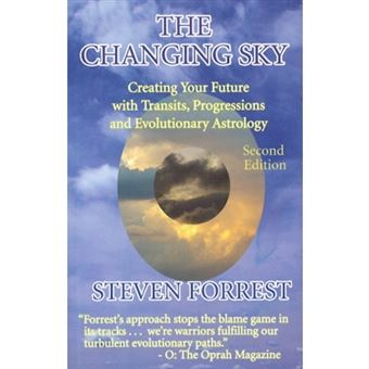 Changing Sky : Creating Your Future with Transits, Progressions and ...