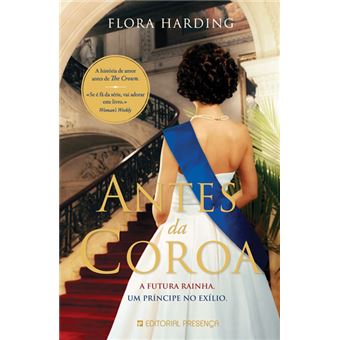 Antes da Coroa - A Futura Rainha, Um Príncipe no Exílio - Brochado ...