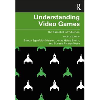 Understanding video games - EGENFELDT-NIELSEN, SIMON (IT UNIVER ...