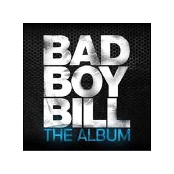 BAD BOY BILL - Bad Boy Bill: The Album - CD Álbum - Compra música na ...