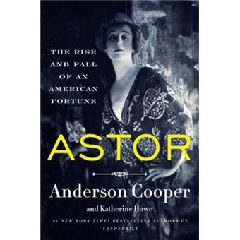 Astor - The Rise and Fall of an American Fortune - Cartonado - Anderson ...