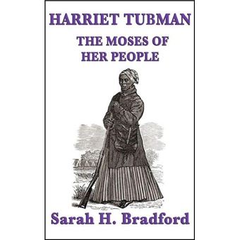 Harriet Tubman, the Moses of Her People - Cartonado - Bradford, Sarah H ...