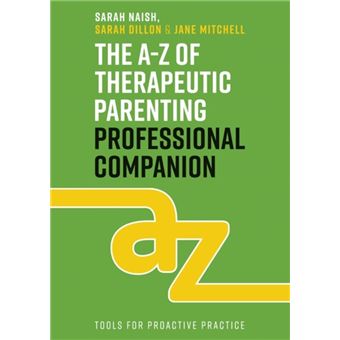 A-z of therapeutic parenting profes - Sarah Naish - Compra Livros ou ...