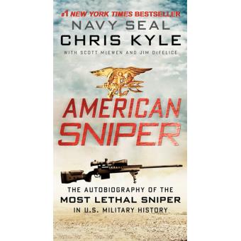 American Sniper : The Autobiography of the Most Lethal Sniper in U.S. Military History The ...