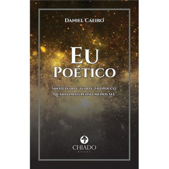 Eu Poético - Brochado - Daniel Caeiro - Compra Livros na Fnac.pt