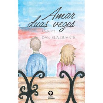 Amar Duas Vezes - Brochado - Duarte, Daniela, Daniela Duarte - Compra Livros na Fnac.pt