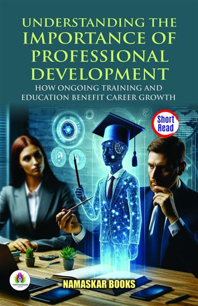 Understanding the Importance of Professional Development: How Ongoing ...