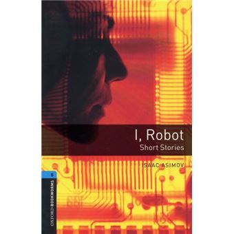 Oxford Bookworms Library Level 5: I, Robot - Short Stories - Isaac ...