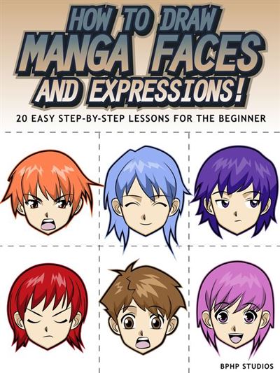 How to Draw Manga Faces and Expressions! 20 Easy Step-by-Step Lessons ...