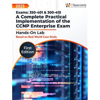 Exams: 350-401 & 300-410: Hands-On Labs: A Complete Practical ...