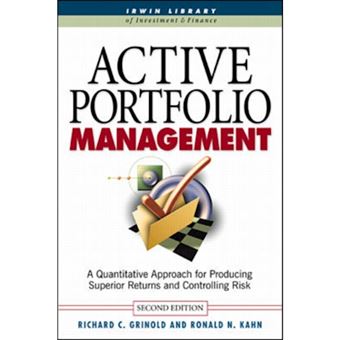 Active portfolio management - GRINOLD, RICHARD C., GRINOLD, RICHARD ...