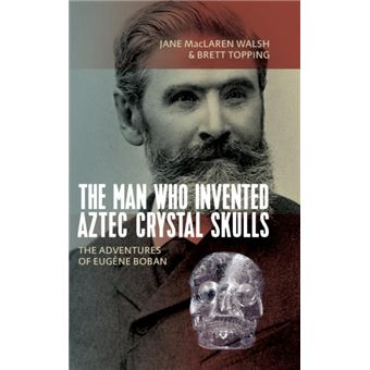 Man who invented aztec crystal skul - MACLAREN WALSH, JANE - Compra ...