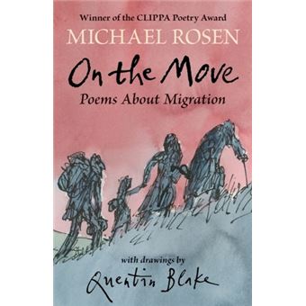 On the move: poems about migration - Quentin Blake, Michael Rosen ...