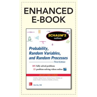Schaum's Outline of Probability, Random Variables, and Random Processes, 3/E (Enhanced Ebook ...