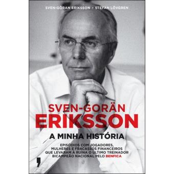Sven-Gorän Erickson - A Minha História - Brochado - Sven-Gorän Erickson ...