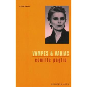 Vampes & Vadias - Brochado - Camille Paglia - Compra Livros na Fnac.pt