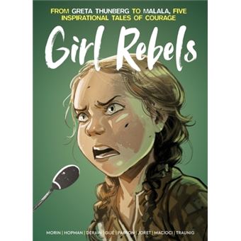 Girl Rebels - From Greta Thunberg to Malala, Five Inspirational Tales ...