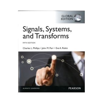 Signals, Systems, & Transforms, Global Edition - Brochado - Charles ...