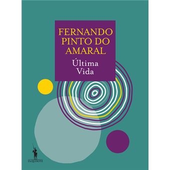 Última Vida - Brochado - Fernando Pinto do Amaral, Fernando Pinto do ...