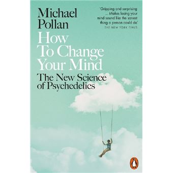 How to Change Your Mind The New Science of Psychedelics - Brochado ...