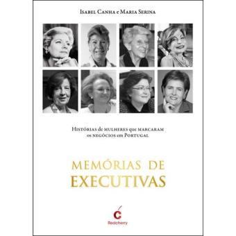 Memórias de Executivas - Isabel Canha, Maria Serina - Compra Livros na ...