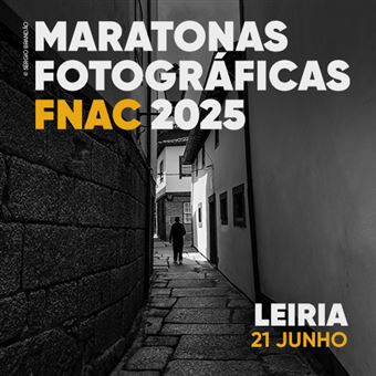 Fotografia - Maratonas Fotográficas Fnac 2025 - Leiria 21 de Junho ...