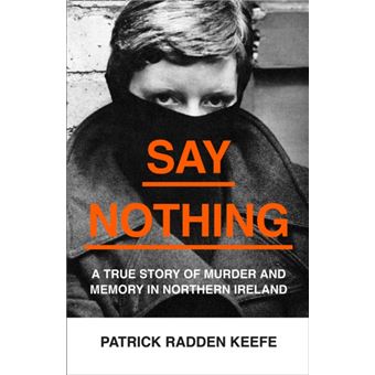 Say nothing - Patrick Radden Keefe - Compra Livros ou ebook na Fnac.pt