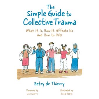 Simple guide to collective trauma - Betsy de Thierry, REEVES, EMMA ...