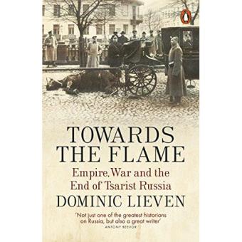 Towards the Flame Empire, War and the End of Tsarist Russia - Brochado ...