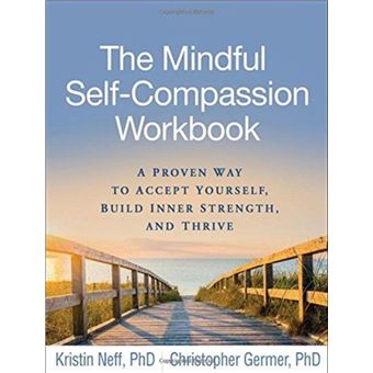 The Mindful Self-Compassion - Workbook - Brochado - Kristin Neff, NEFF ...